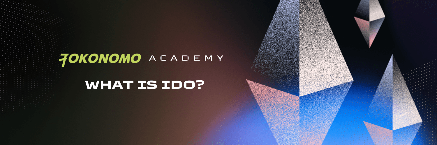What is IDO? A complete guide for beginners | Tokonomo Academy