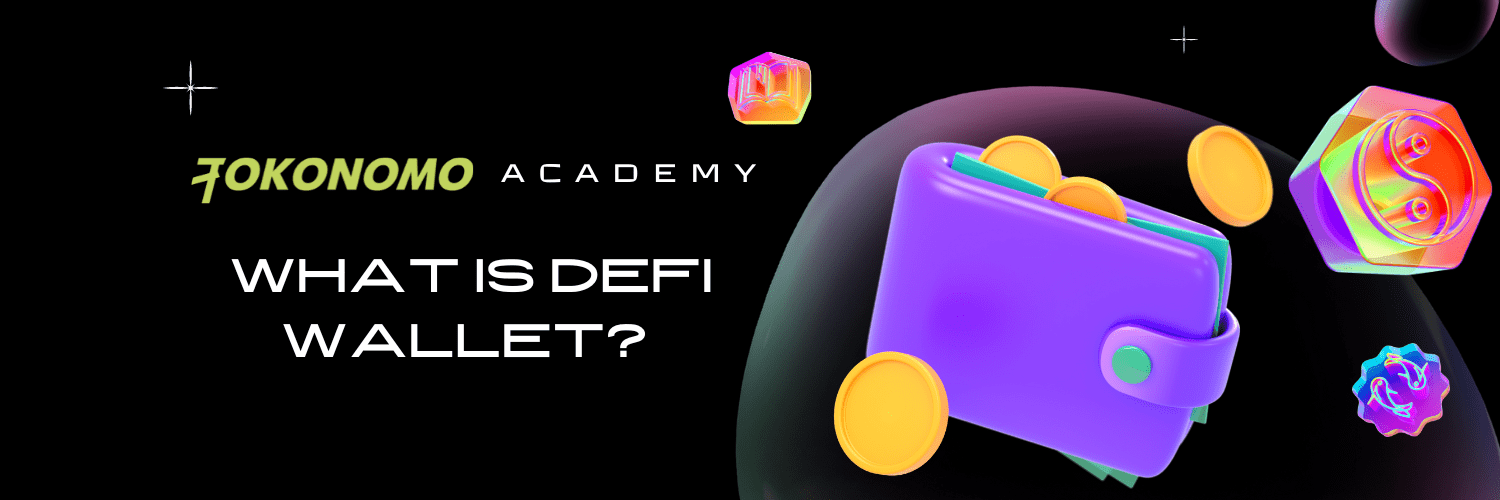 What is DeFi wallet? | Tokonomo Academy