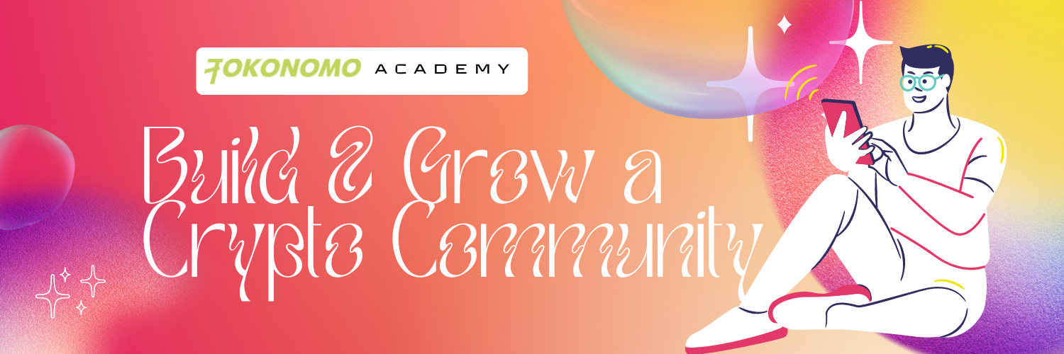 How To Build Grow A Crypto Community Tokonomo Academy