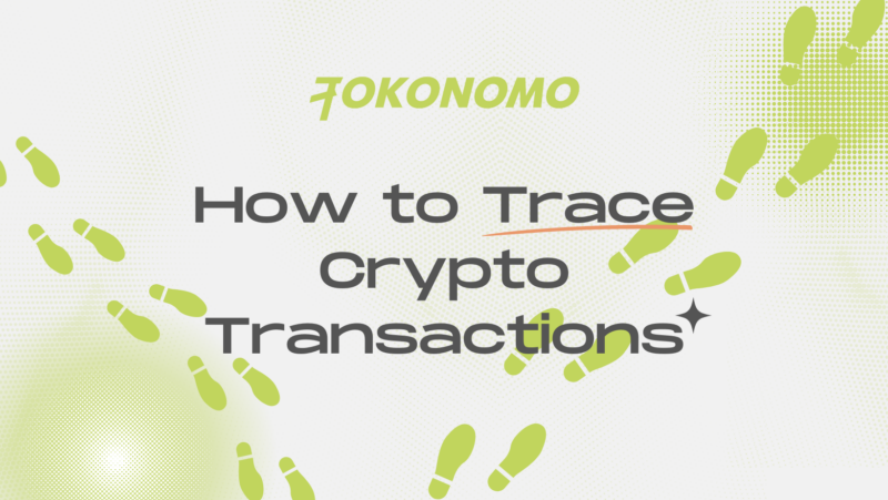 Trace Crypto Transactions: A Comprehensive Guide | Tokonomo