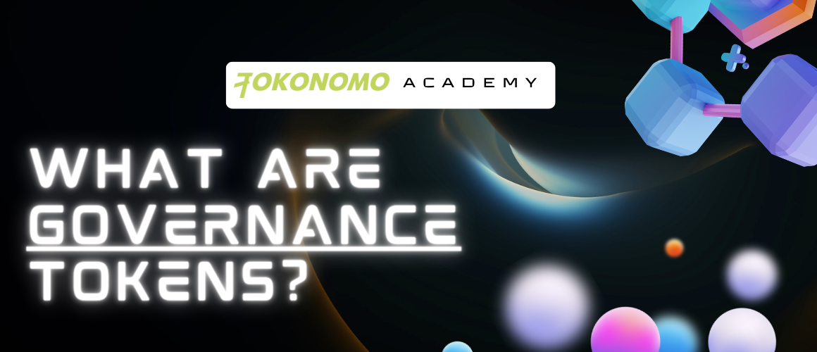 What Are Governance Tokens? | Tokonomo Academy