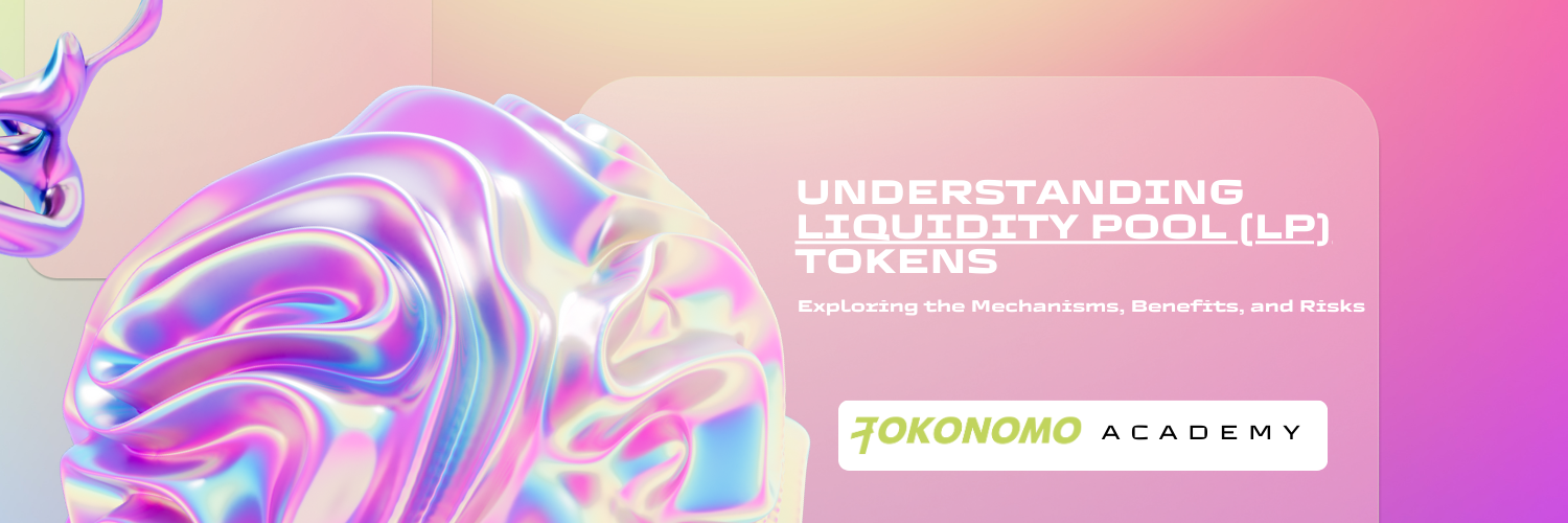Understanding Liquidity Pool (LP) Tokens | Tokonomo Academy