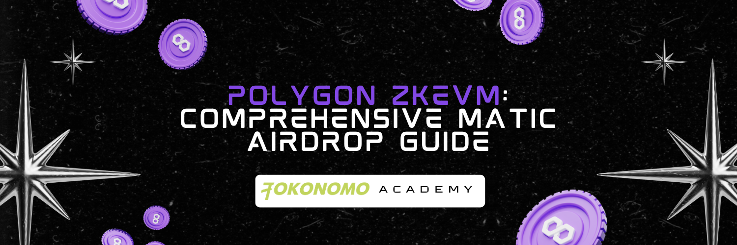 Polygon zkEVM: MATIC Airdrop Guide | Tokonomo Academy