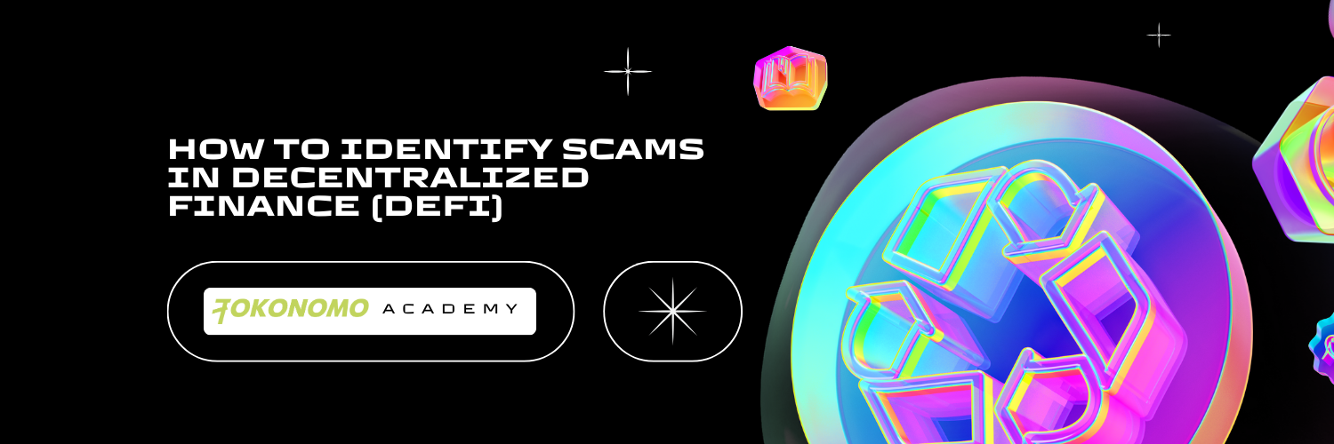 How to Identify Scams in DeFi | Tokonomo Academy