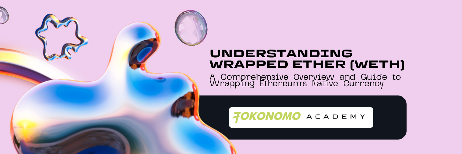 Understanding Wrapped Ether (WETH) | Tokonomo Academy