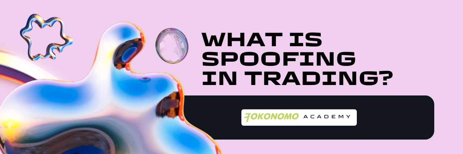 What Is Spoofing In Trading? | Tokonomo Academy