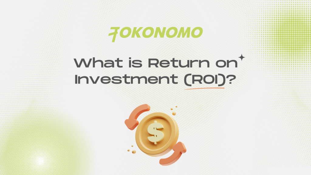 What is Return on Investment (ROI)? | Tokonomo Academy