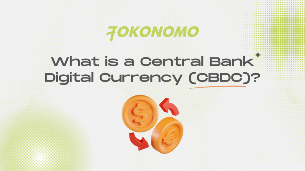 What Are Central Bank Digital Currencies (CBDC)? | Tokonomo Academy