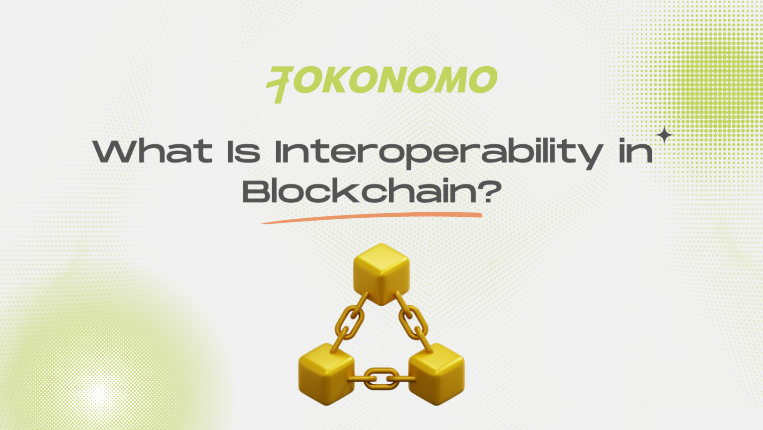 What Is Cross-Chain Interoperability? | Tokonomo Academy