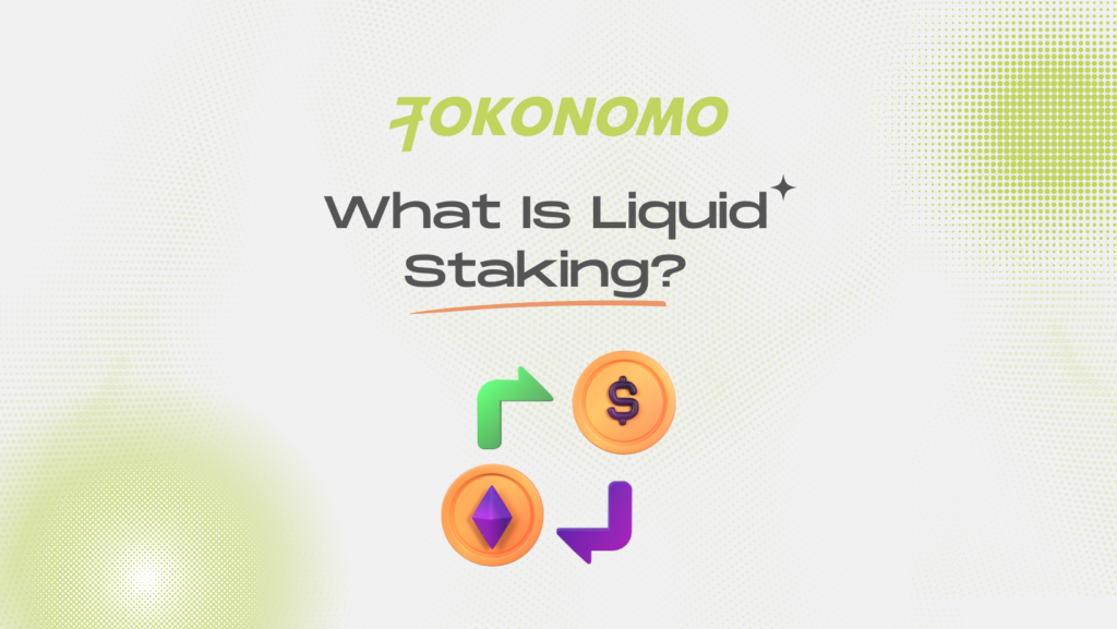 What Is Liquid Staking? | Tokonomo Academy