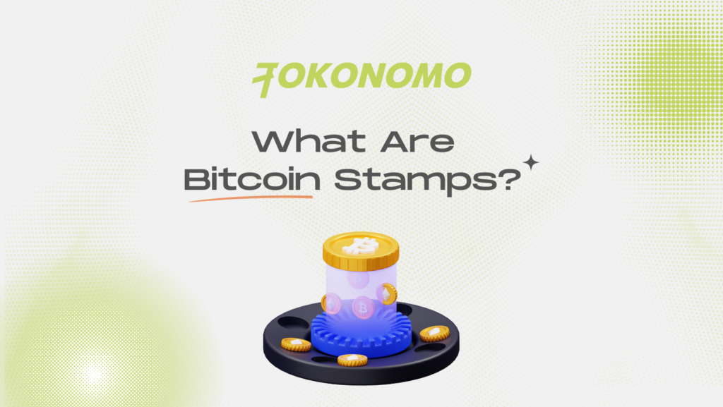 What Are Bitcoin Stamps? | Tokonomo Academy