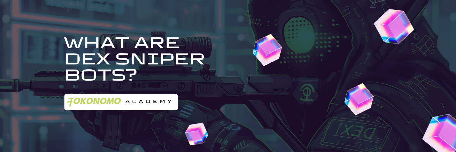 The Rise of DEX Sniper Bots: What You Need To Know | Tokonomo Academy