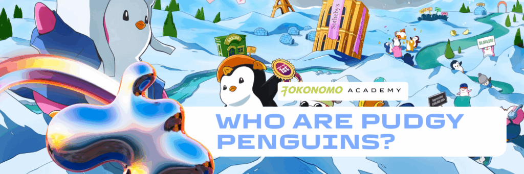 Who Are Pudgy Penguins? | Tokonomo Academy